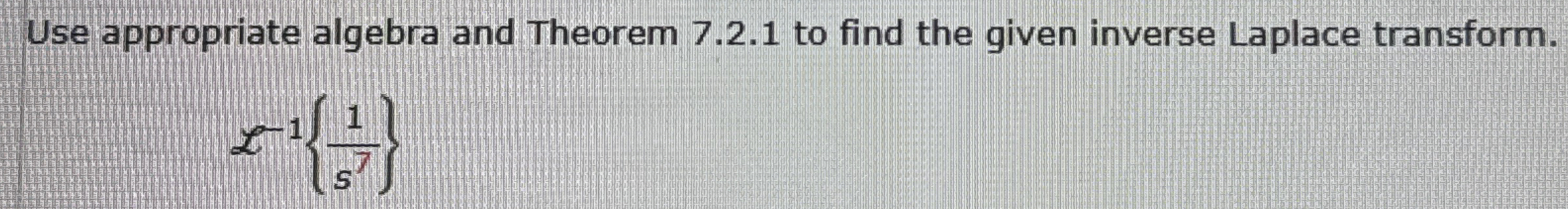 Solved Use appropriate algebra and Theorem 7.2.1 ﻿to find | Chegg.com