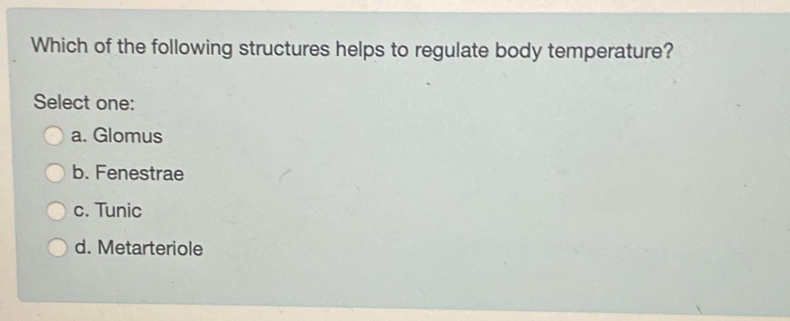 Solved Which of the following structures helps to regulate | Chegg.com