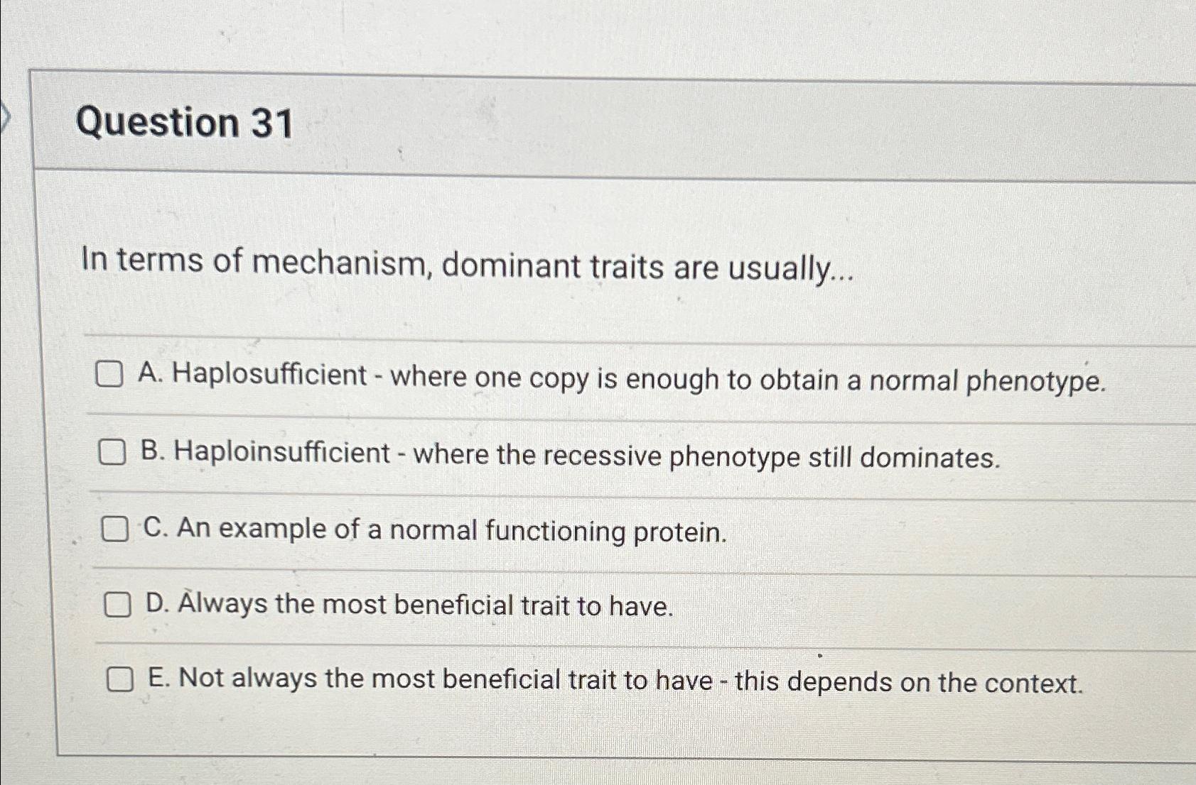 Solved Question 31In terms of mechanism, dominant traits are | Chegg.com