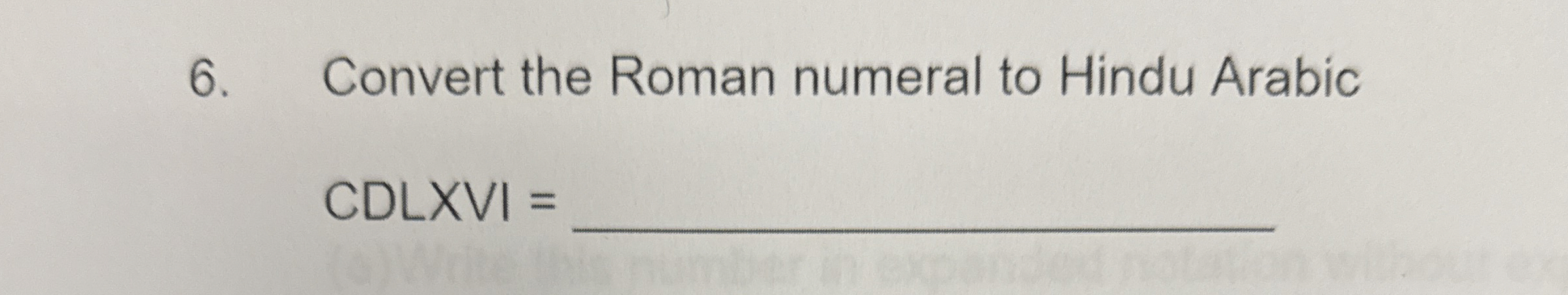 Solved Convert the Roman numeral to Hindu ArabicCDLXVI | Chegg.com