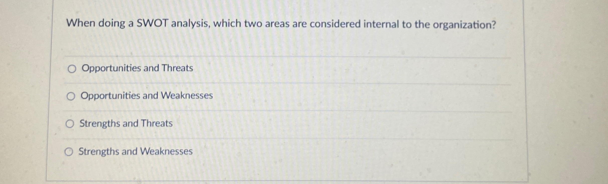 Solved When doing a SWOT analysis, which two areas are | Chegg.com