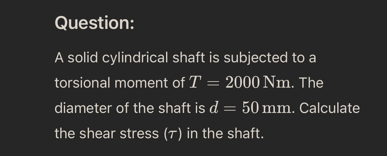 Solved Question:A solid cylindrical shaft is subjected to | Chegg.com