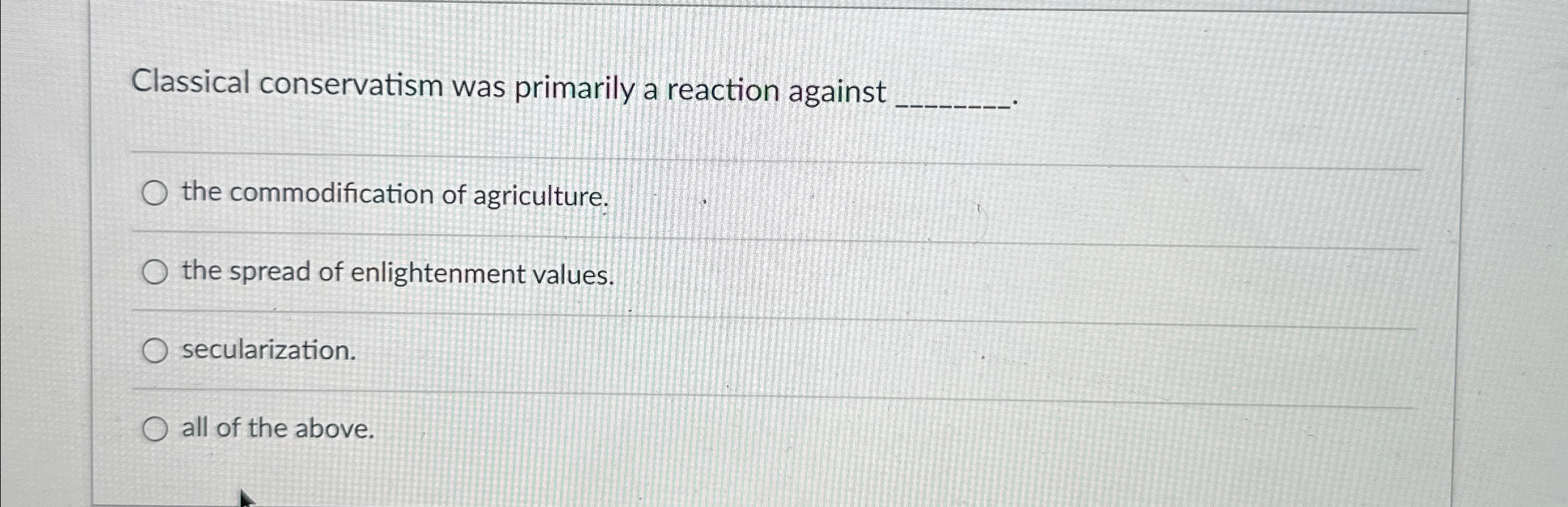 Solved Classical conservatism was primarily a reaction | Chegg.com