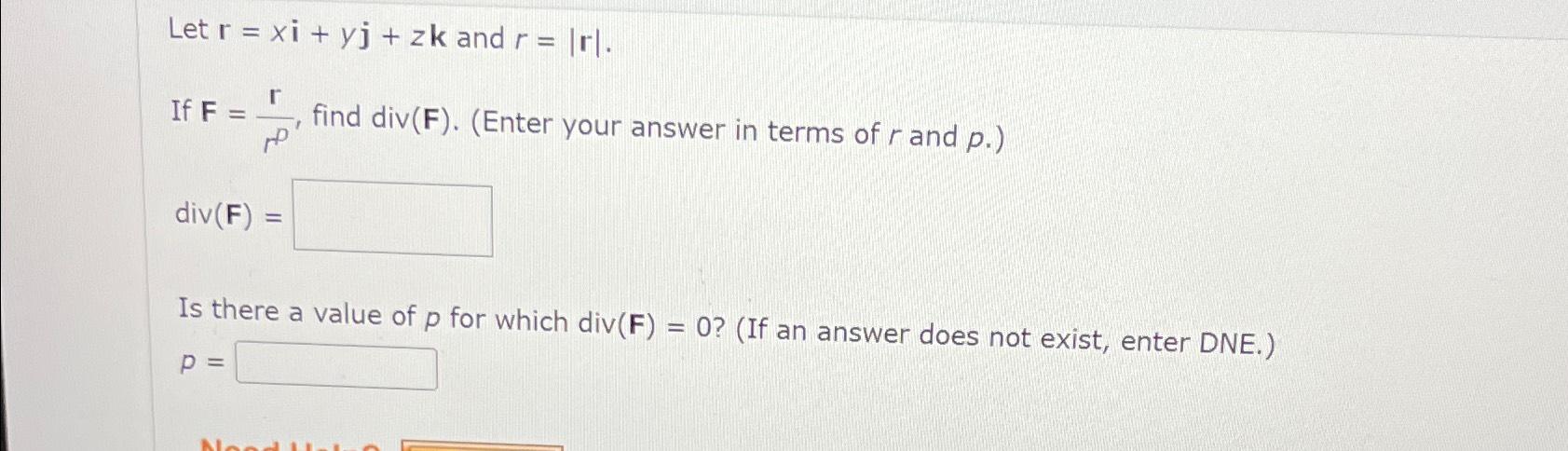Solved Let r=\\\\xi +yj+zk and r=|r|.\\nIf F=(r)/(r^(p)), | Chegg.com
