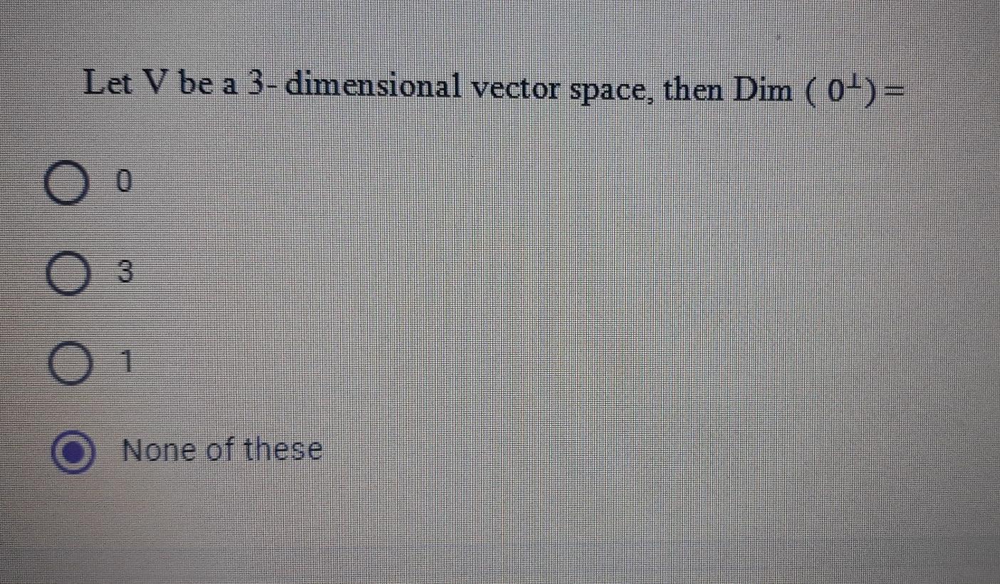 Solved Let V be a 3-dimensional vector space, then Dim ( | Chegg.com
