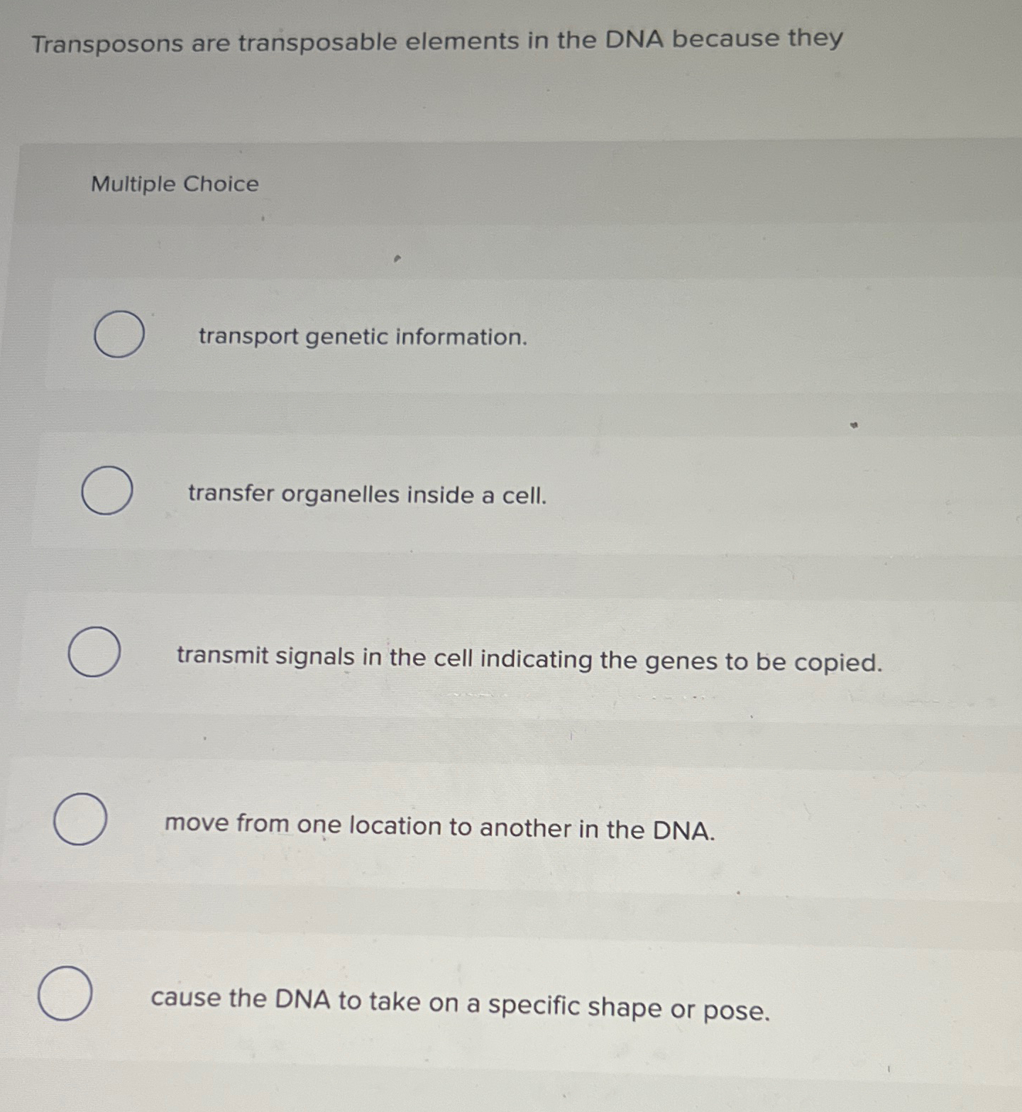 Solved Transposons are transposable elements in the DNA | Chegg.com