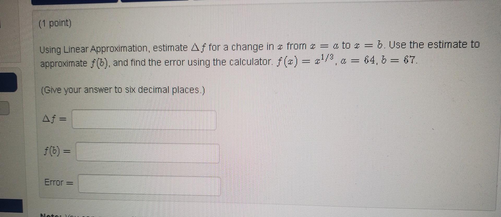 Solved (1 point) Using Linear Approximation, estimate Af for | Chegg.com