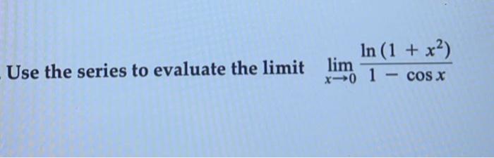Solved Use the series to evaluate the limit | Chegg.com