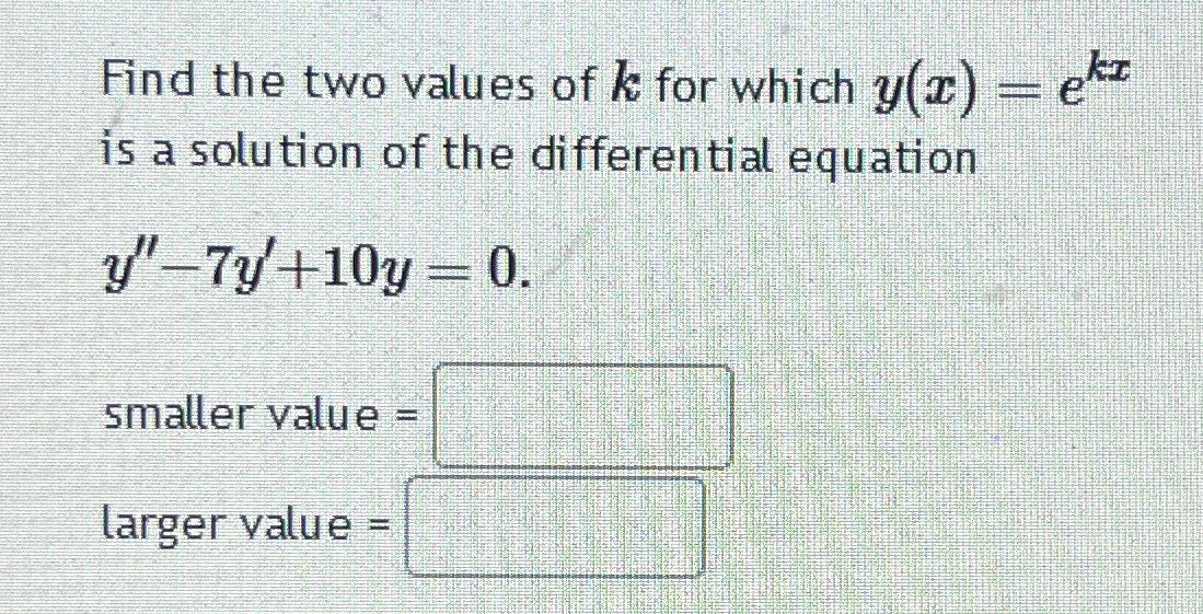 Solved Find the two values of k ﻿for which y(x)=ekx ﻿is a | Chegg.com