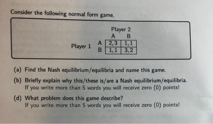 Solved Consider the following normal form game. Player 2 A B | Chegg.com