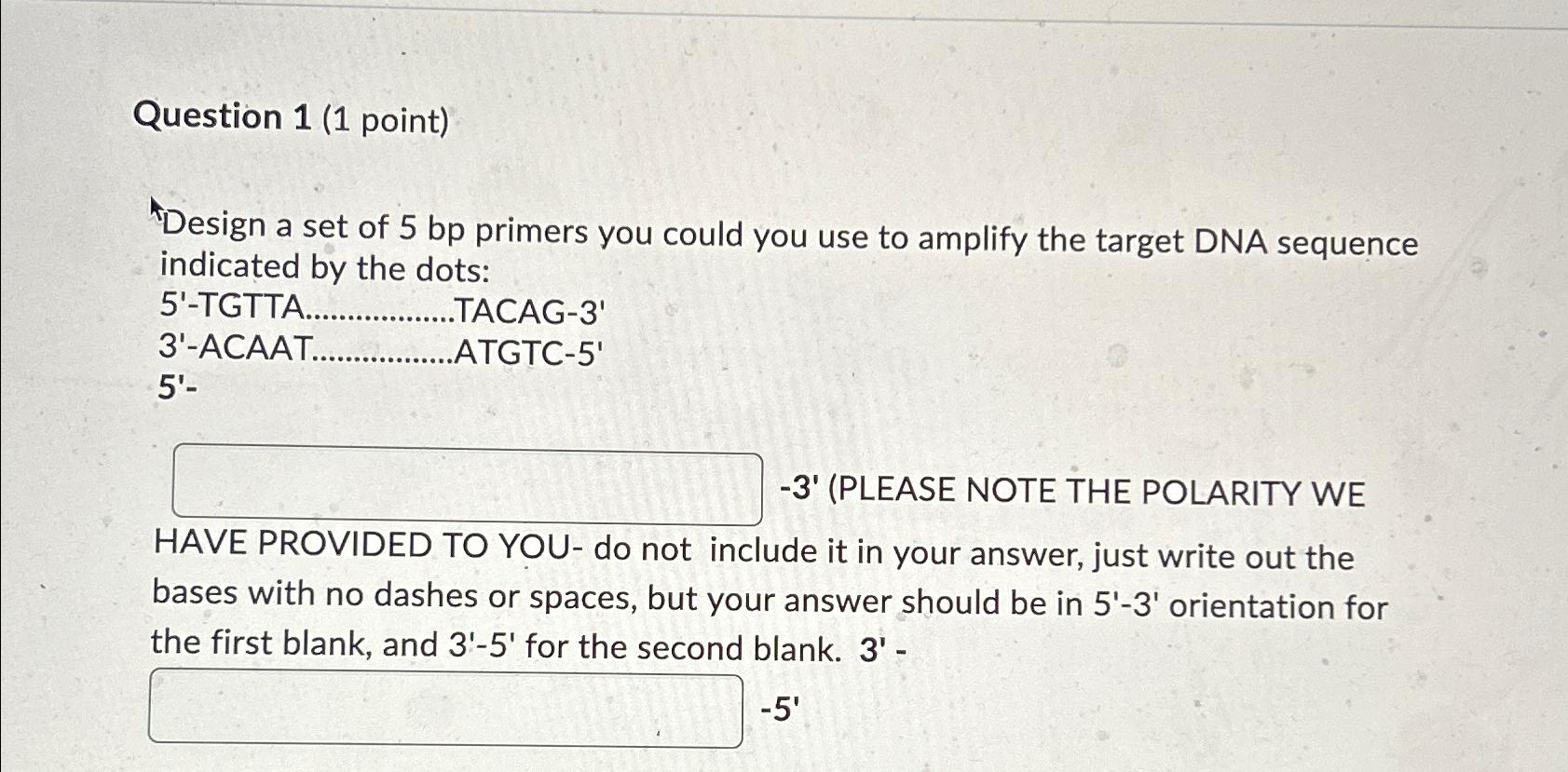 Solved Question 1 (1 ﻿point)Design a set of 5bp ﻿primers you | Chegg.com