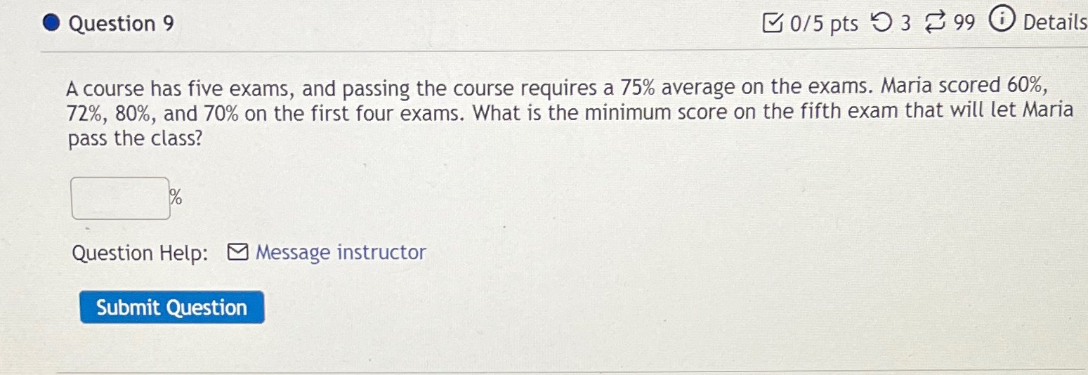 Solved Question 9 05 pts399DetailsA course has five exams, | Chegg.com Solved Question 9 05 pts399DetailsA course has five exams, | Chegg.com