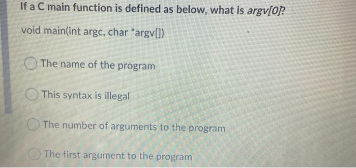 Solved If a C main function is defined as below, what is | Chegg.com