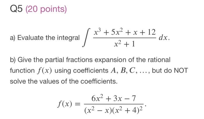 Solved Q5 (20 points) a) Evaluate the integral x3 + 5x2 + x | Chegg.com
