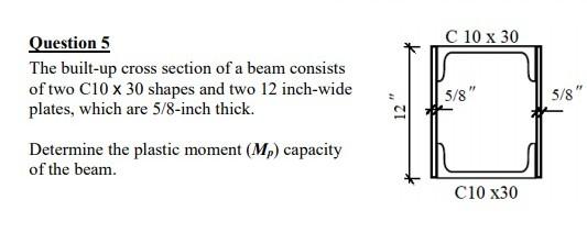 Solved C 10 x 30 Question 5 The built-up cross section of a | Chegg.com