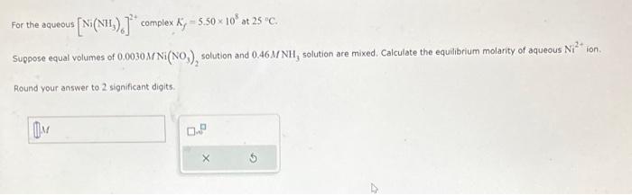 Solved For the aqueous [Ni(NH3)6]2+ complex Kf=5.50×108 at | Chegg.com