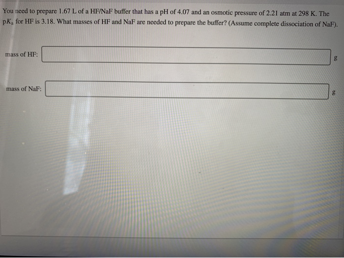 Solved You need to prepare 1.67 L of a HF/NaF buffer that | Chegg.com