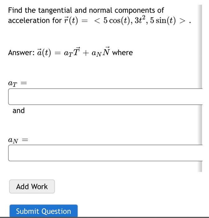 Solved Find the tangential and normal components of | Chegg.com
