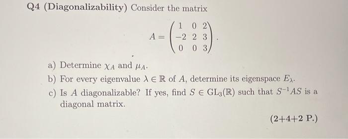 Solved Q4 (Diagonalizability) Consider the matrix 1 0 2 A= | Chegg.com