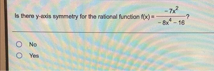 Solved - 7x² Is there y-axis symmetry for the rational | Chegg.com