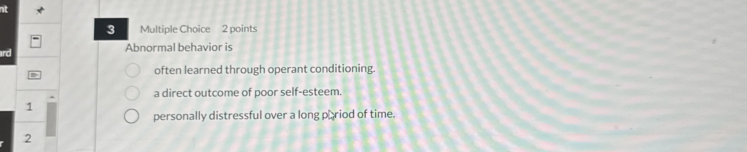 Solved 3 ﻿Multiple Choice 2 ﻿pointsAbnormal behavior isoften | Chegg.com