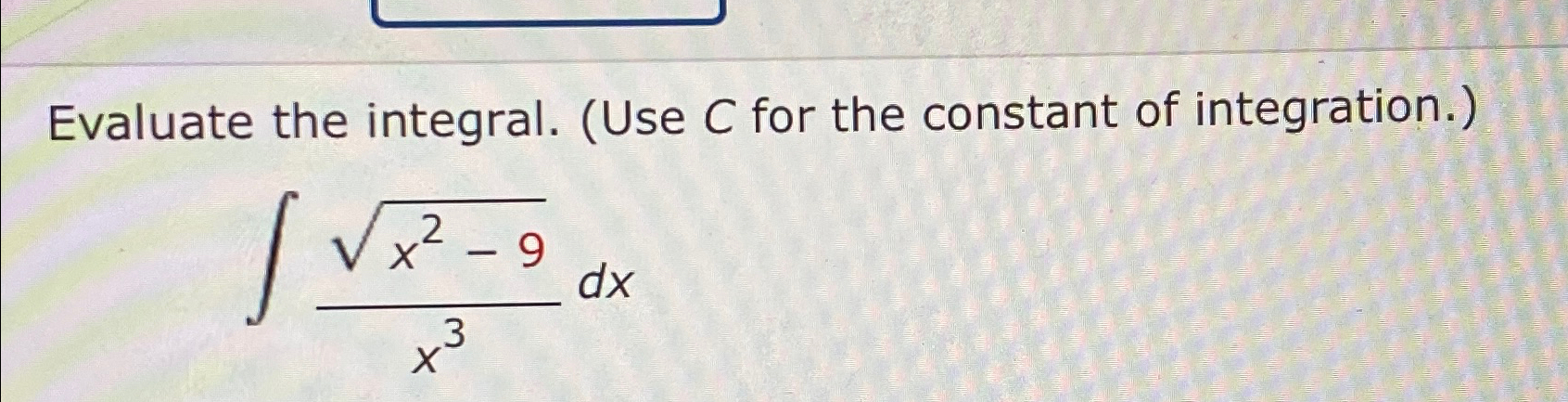 Solved Evaluate the integral. (Use C ﻿for the constant of | Chegg.com