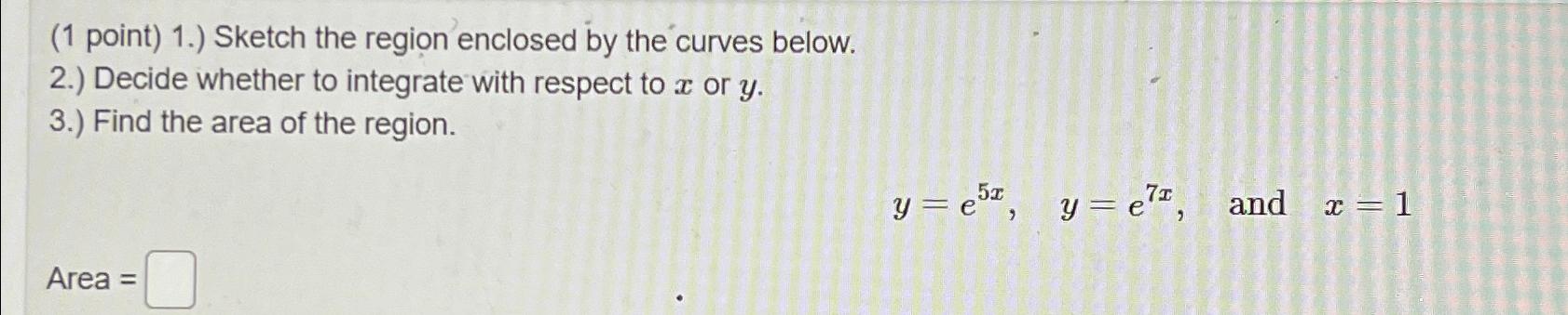 Solved (1 ﻿point) 1.) ﻿Sketch the region enclosed by the | Chegg.com