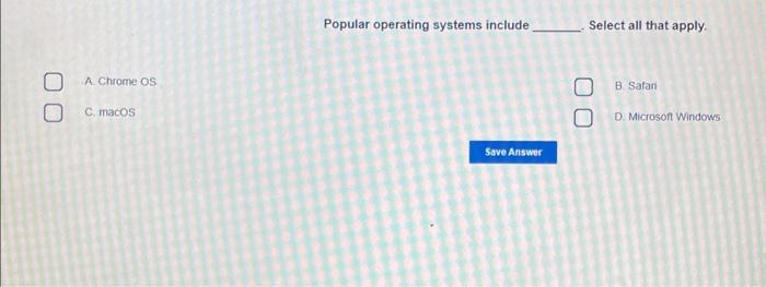 Solved Popular operating systems include . Select all that | Chegg.com