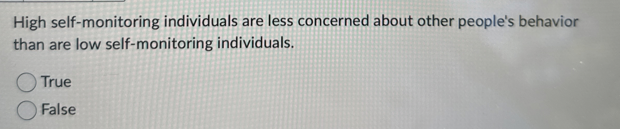 Solved High self-monitoring individuals are less concerned | Chegg.com