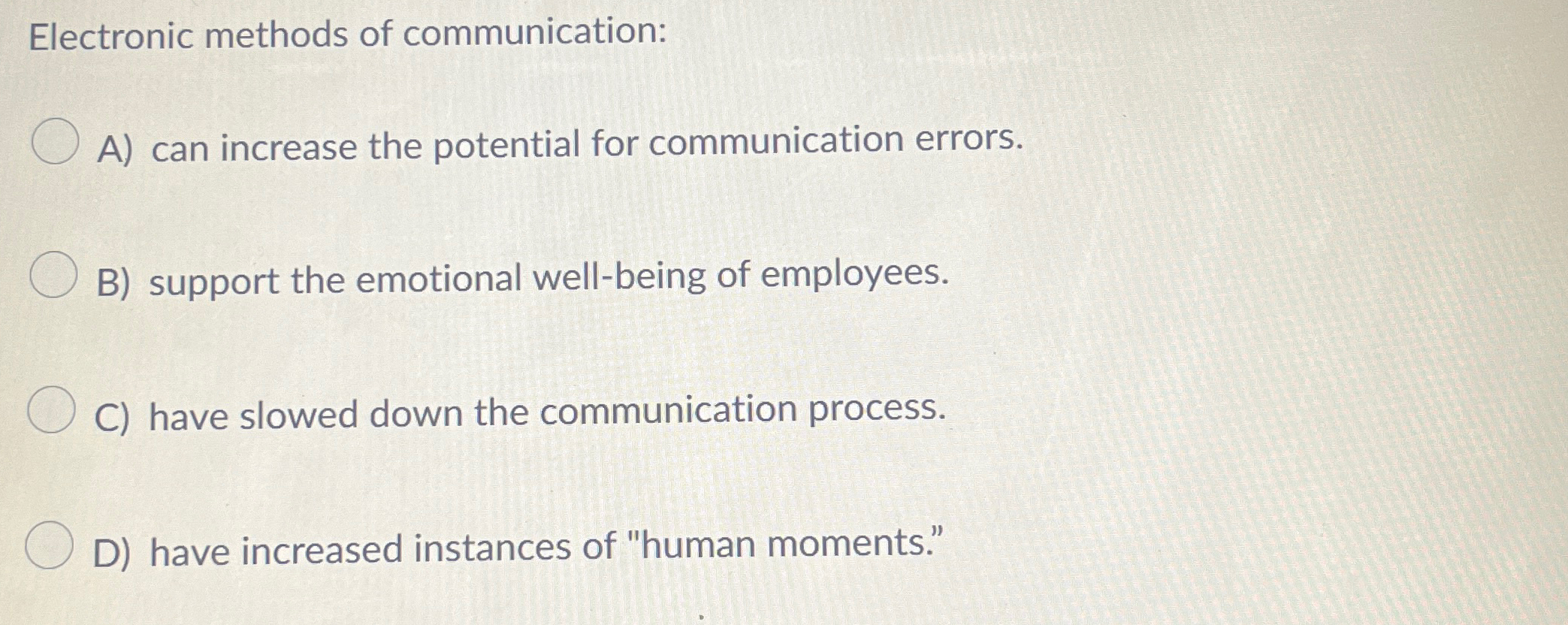 Solved Electronic methods of communication:A) ﻿can increase | Chegg.com
