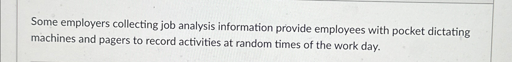 Solved Some employers collecting job analysis information | Chegg.com