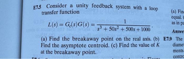 Solved E7.5 Consider a unity feedback system with a loop | Chegg.com