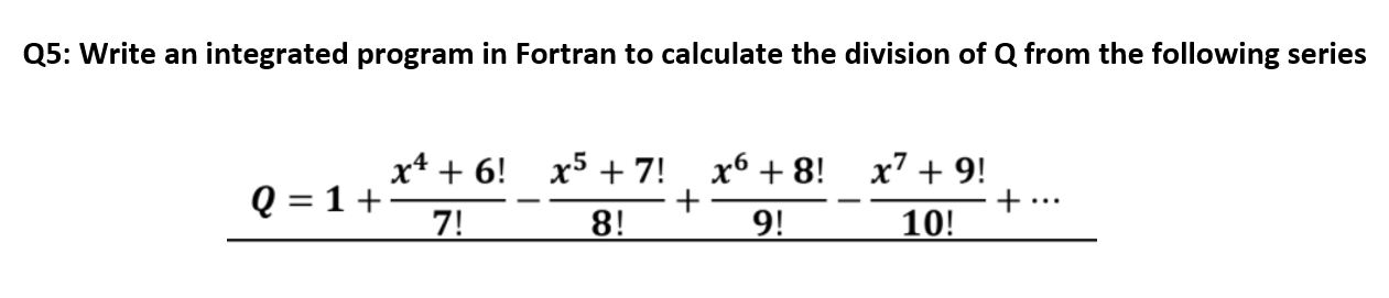 Solved Q5: Write an integrated program in Fortran to | Chegg.com