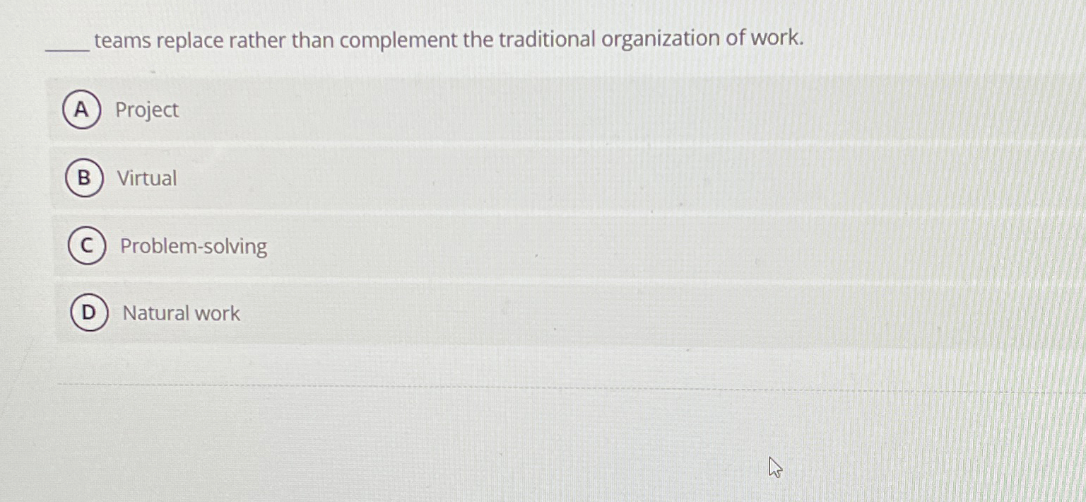 Solved teams replace rather than complement the traditional | Chegg.com