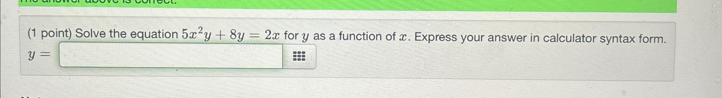 Solved (1 ﻿point) ﻿Solve the equation 5x2y+8y=2x ﻿for y ﻿as | Chegg.com