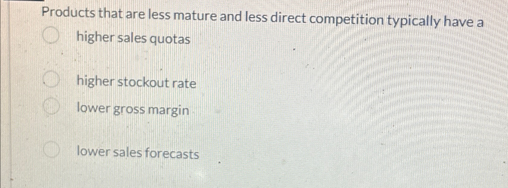 Solved Products that are less mature and less direct | Chegg.com