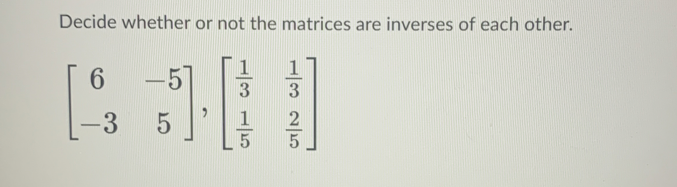Solved Decide whether or not the matrices are inverses of | Chegg.com