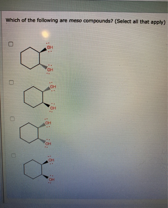 Solved Which of the following are meso compounds? (Select | Chegg.com