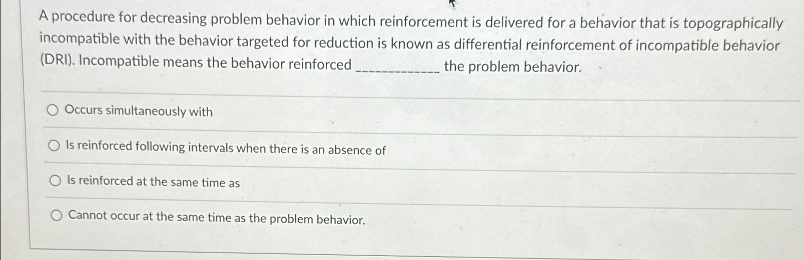 Solved A procedure for decreasing problem behavior in which | Chegg.com