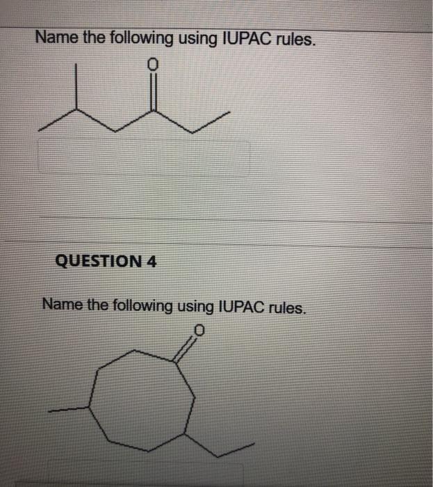 Solved Name the following using IUPAC rules. QUESTION 4 Name | Chegg.com