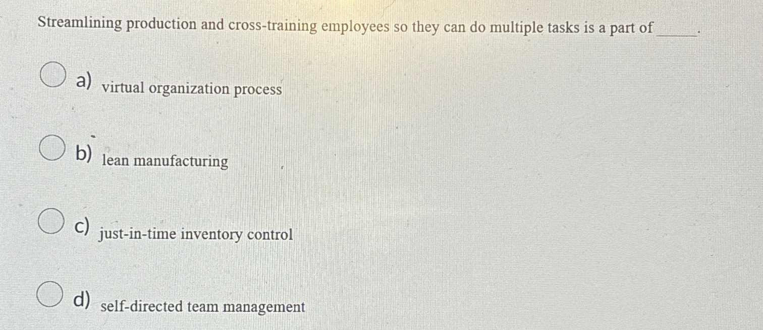 Solved Streamlining production and cross-training employees | Chegg.com
