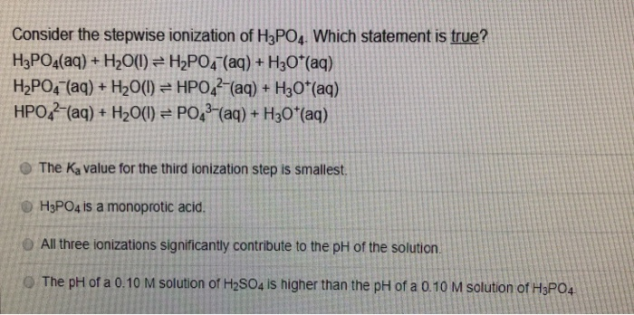 Solved Consider the stepwise ionization of H3PO4. Which | Chegg.com