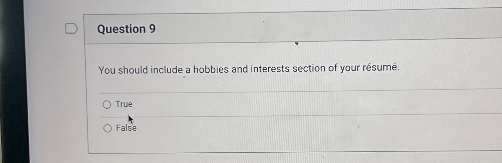 Solved Question 9You should include a hobbies and interests | Chegg.com