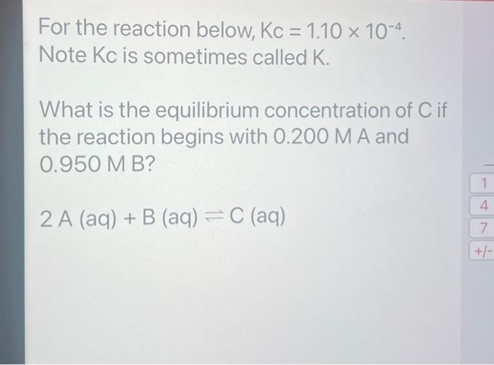 Solved For the reaction below, Kc=1.10×10−4. Note Kc is | Chegg.com