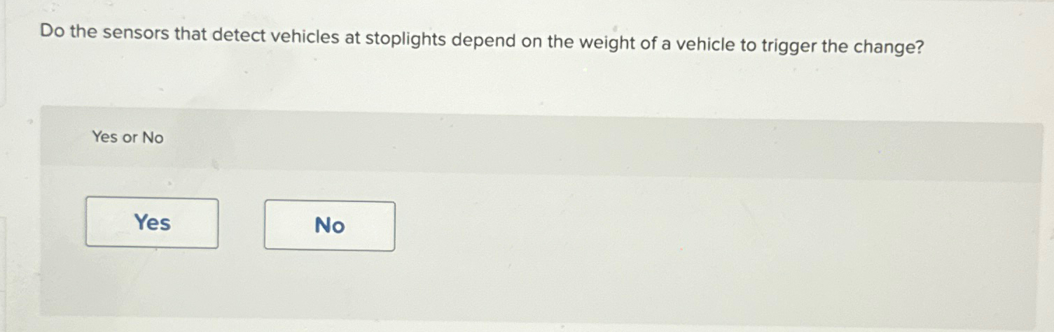 Solved Do the sensors that detect vehicles at stoplights | Chegg.com
