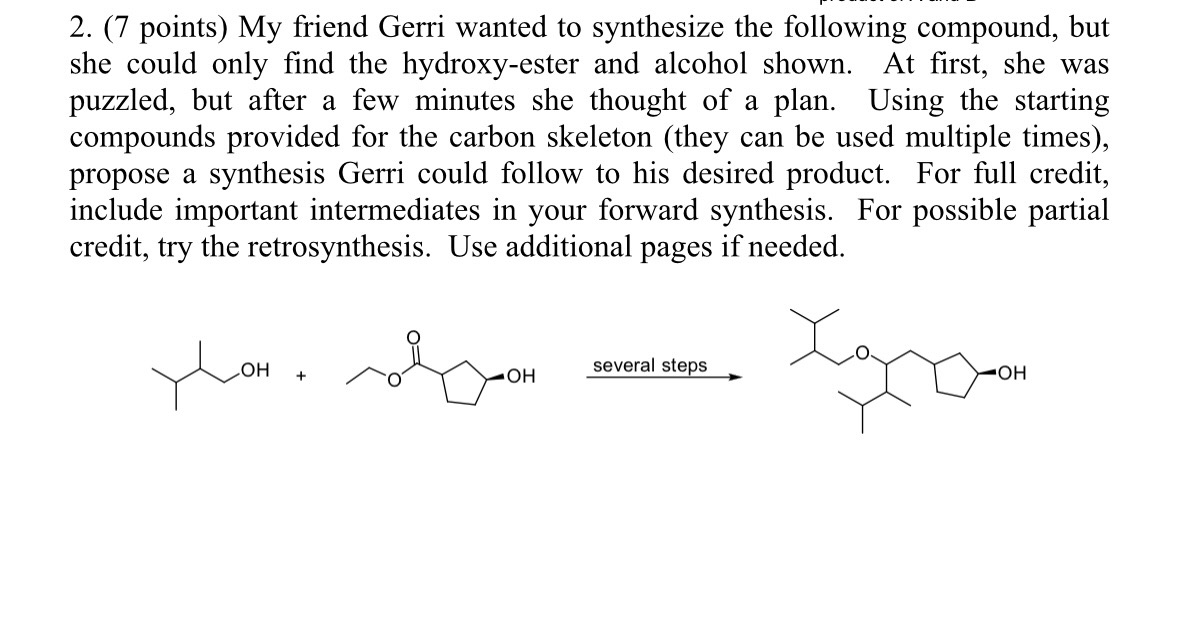 Solved 2. (7 ﻿points) ﻿My friend Gerri wanted to synthesize | Chegg.com
