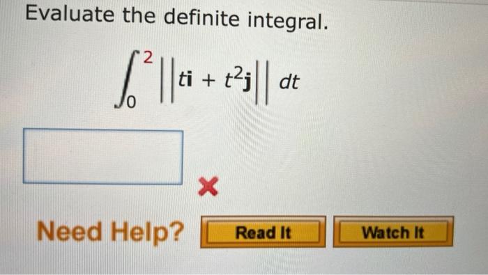 Solved Evaluate the definite integral. ∫02∥∥ti+t2j∥∥dt | Chegg.com