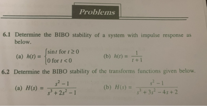 Solved Problems 6.1 Determine the BIBO stability of a system | Chegg.com