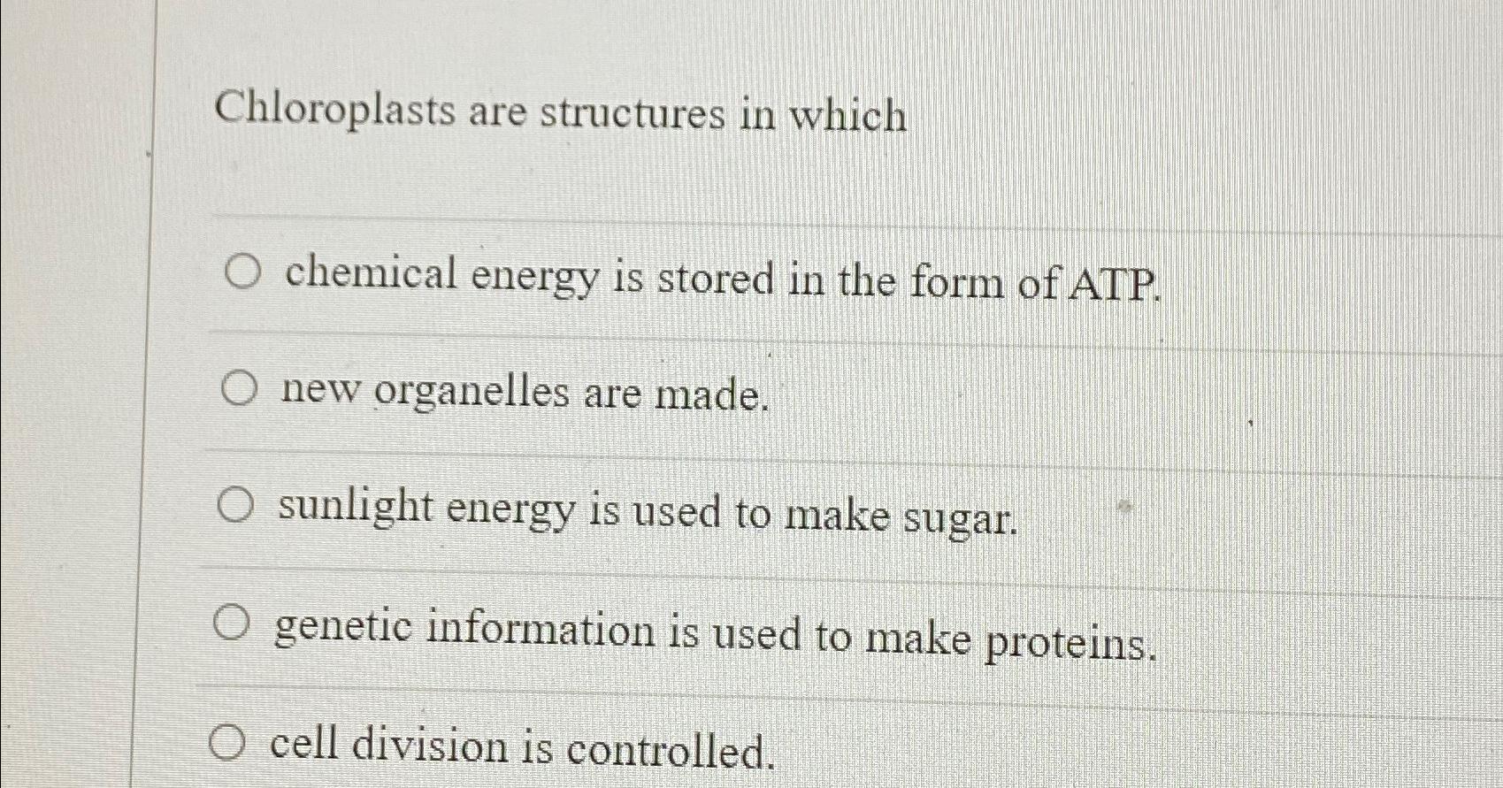 Solved Chloroplasts are structures in whichchemical energy | Chegg.com