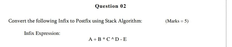 Solved Question 02 Convert the following Infix to Postfix | Chegg.com